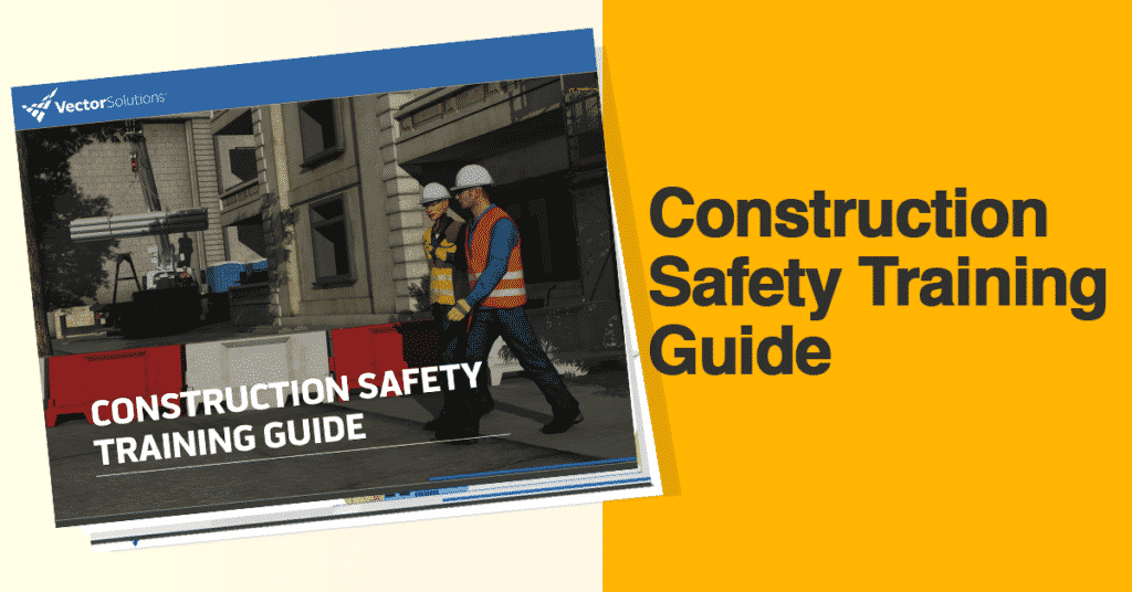 Construction Safety Training Guide - Vector Solutions