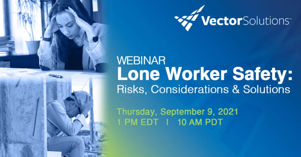 Lone Worker Safety: Risks, Considerations & Solutions - Vector Solutions