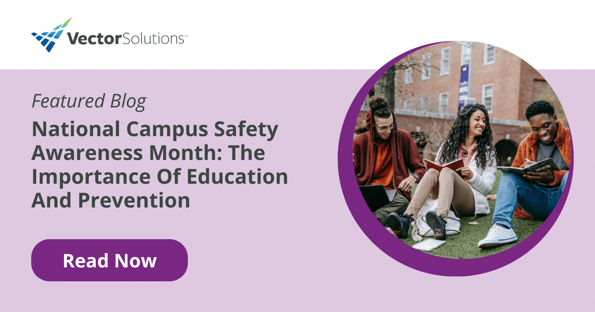 National Campus Safety Awareness Month | Vector Solutions