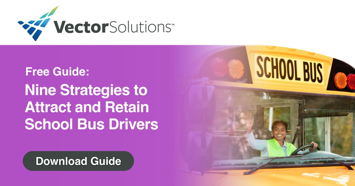 Nine Strategies To Attract and Retain School Bus Drivers | Vector Solutions