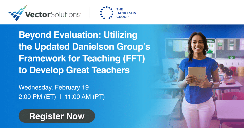 Utilizing the Updated Danielson Group's Framework | Vector Solutions