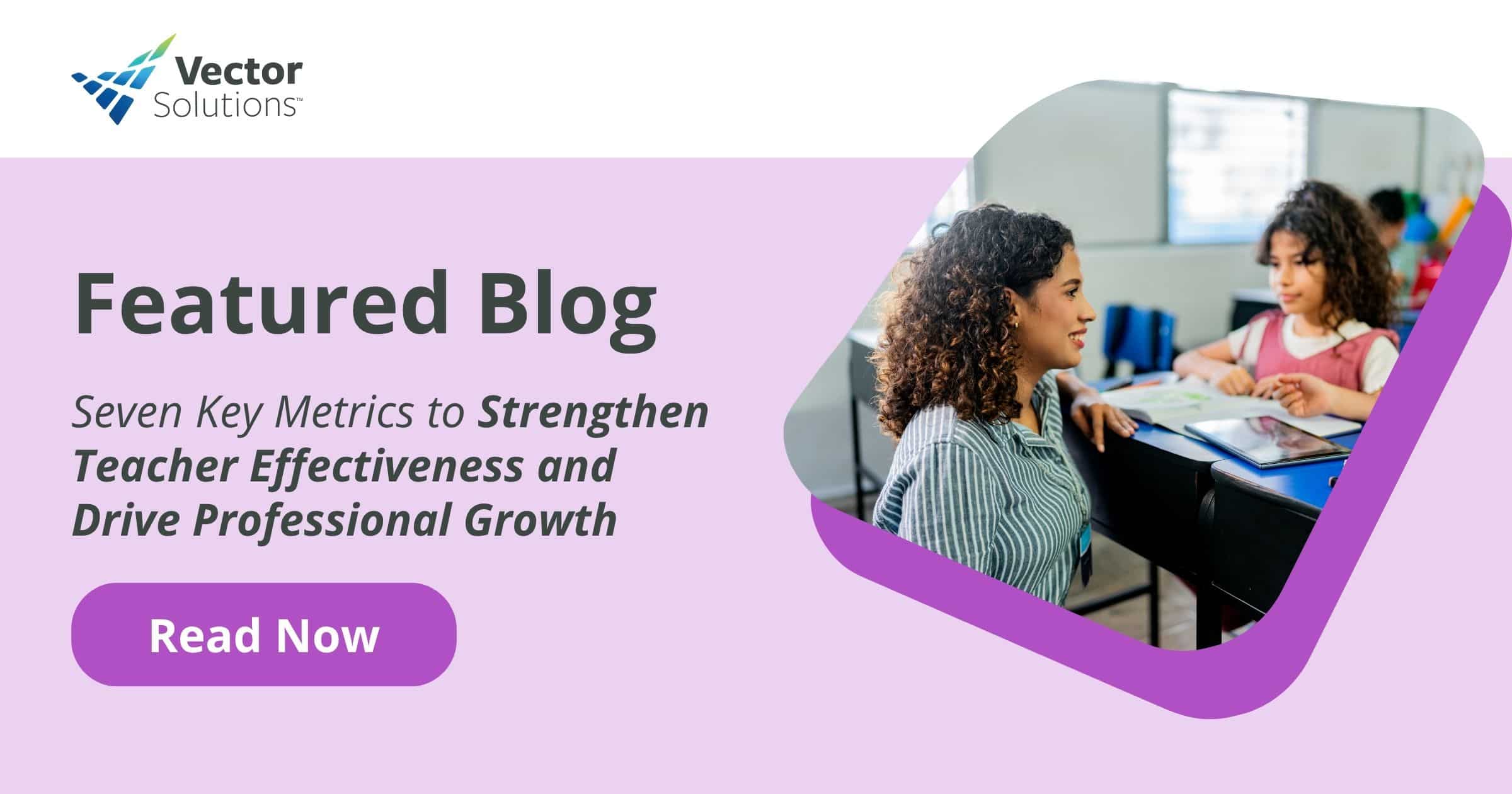 7 Key Metrics to Improve Teacher Effectiveness | Vector Solutions