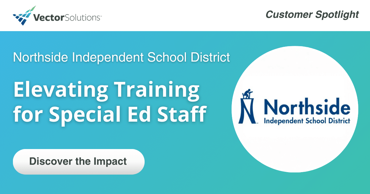 Northside ISD Enhances Special Ed Training | Vector Solutions